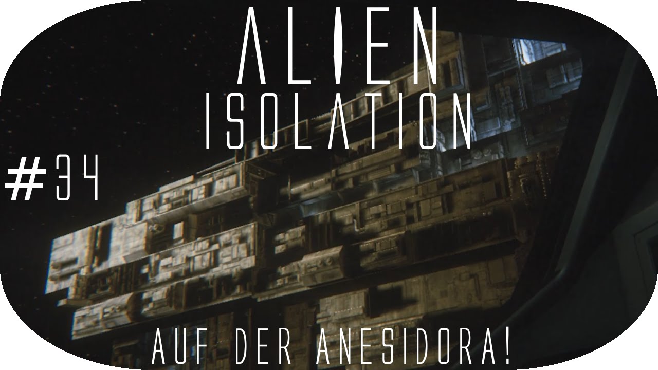 Alien Isolation #34 | » Auf der Anesidora! « | [HD] [GER] - YouTube