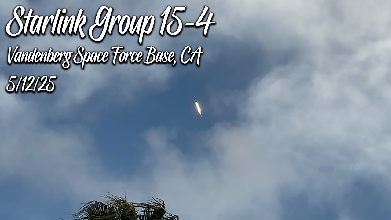 SpaceX Starlink Group 15-4, Vandenberg Space Force Base, CA | 5/12/25 ...