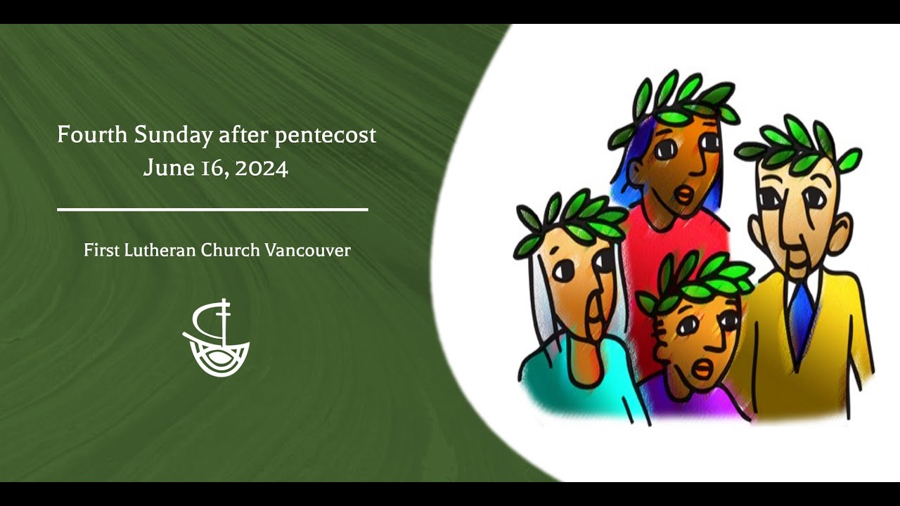 Fourth Sunday after Pentecost June 16, 2024- First Lutheran Church ...