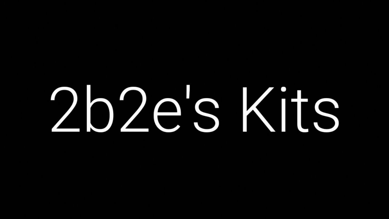 2b2e's kits #2b2e - YouTube