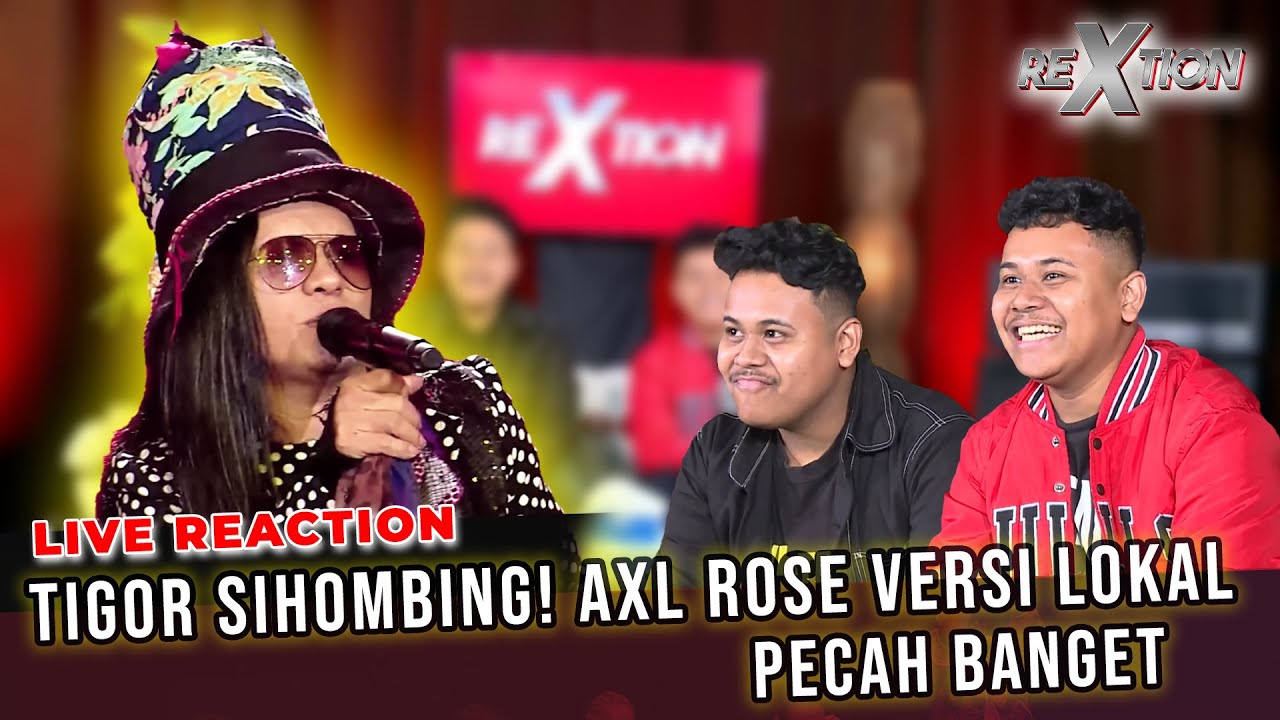 THE NEXT AXL ROSE! TIGOR SIHOMBING TAMPIL SEMPURNA #REXTION | ROAD TO ...