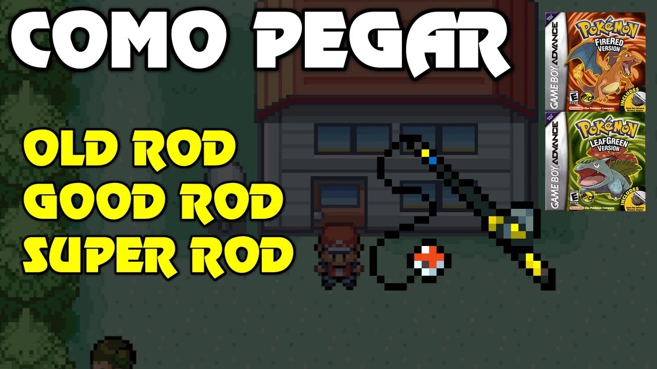 COMO PEGAR A OLD ROD, GOOD ROD E SUPER ROD NO POKEMON LEAF GREEN E ...