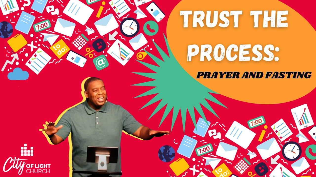 Trust The Process: Prayer and Fasting - YouTube