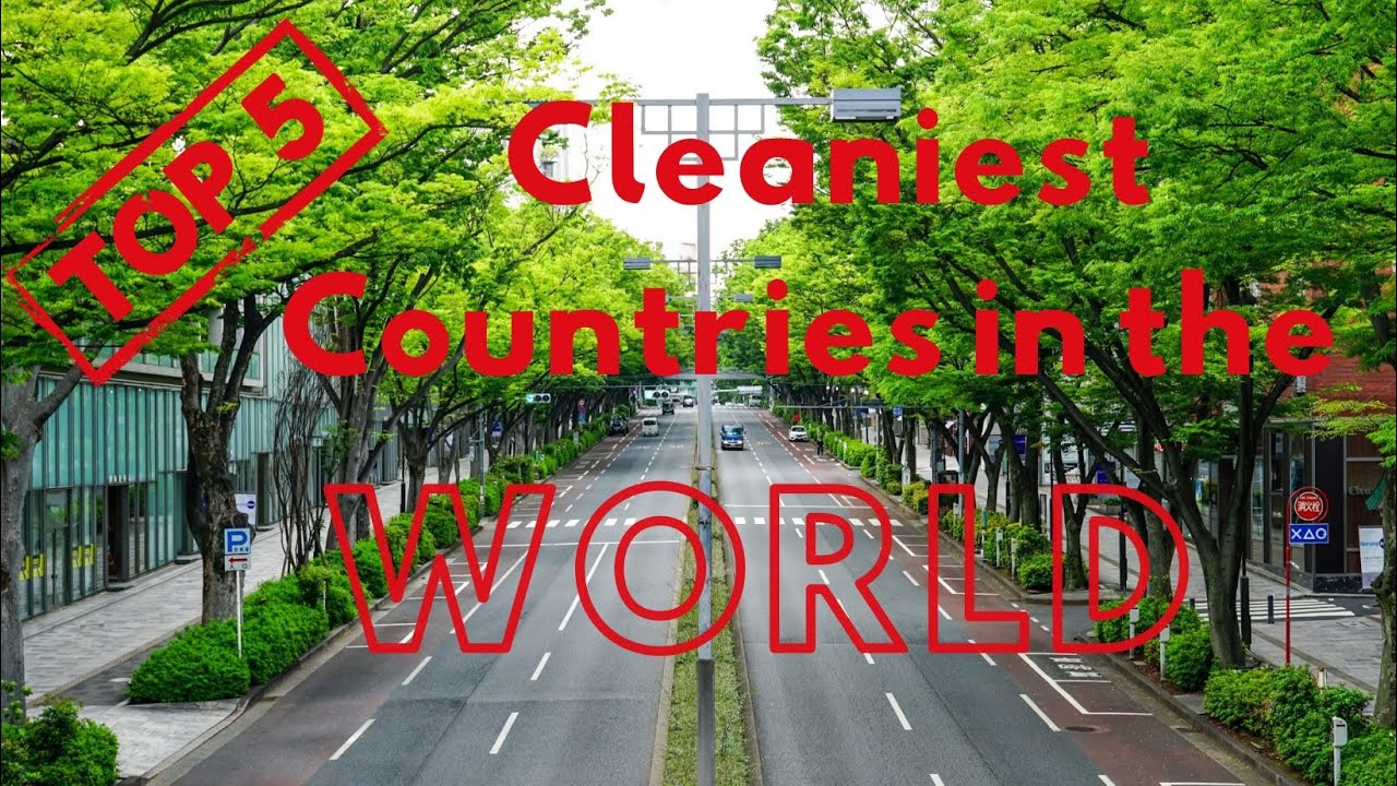 Top 5 Most Clean Countries in the World - YouTube