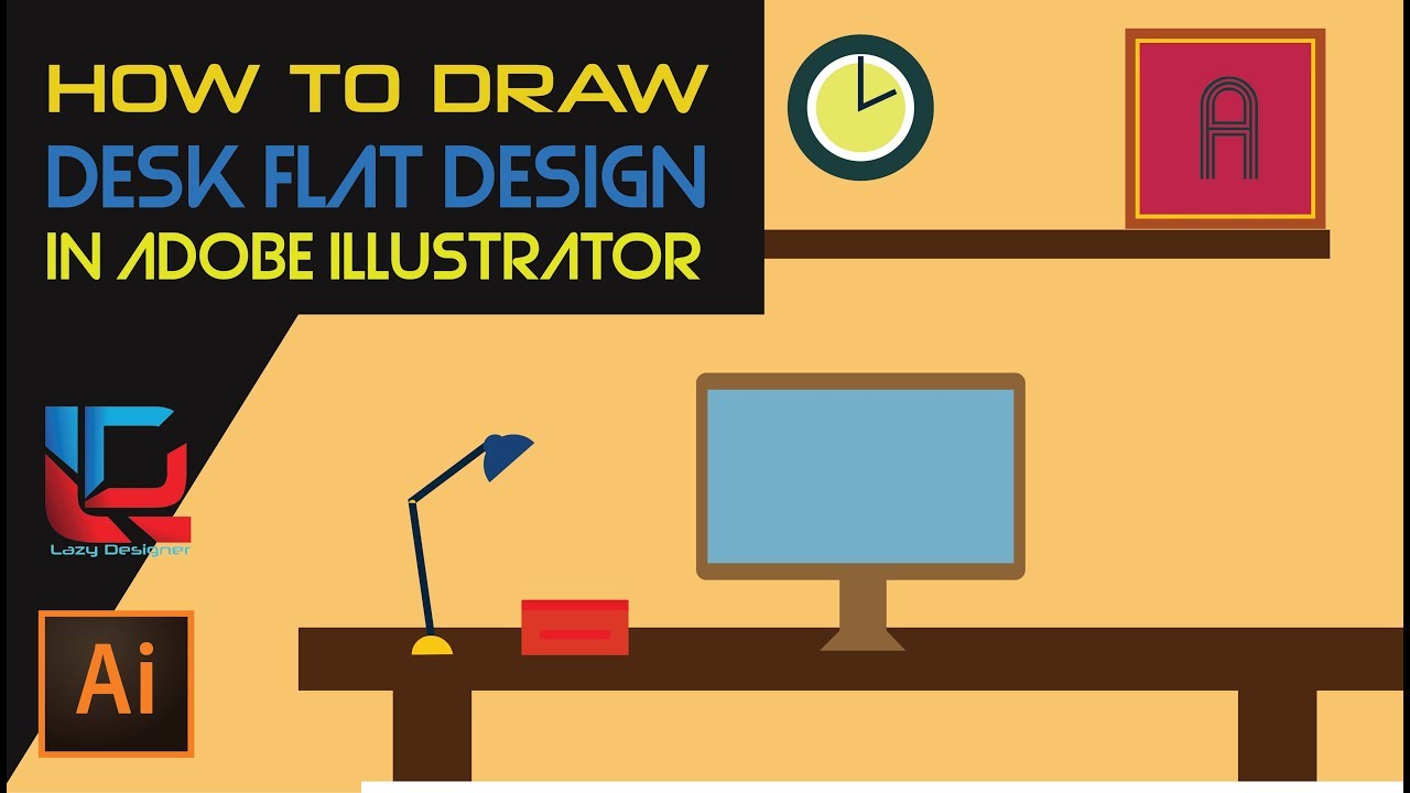 HOW TO DRAW DESK IN FLAT DESIGN | GRAPHIC DESIGN IN ADOBE ILLUSTRATOR ...