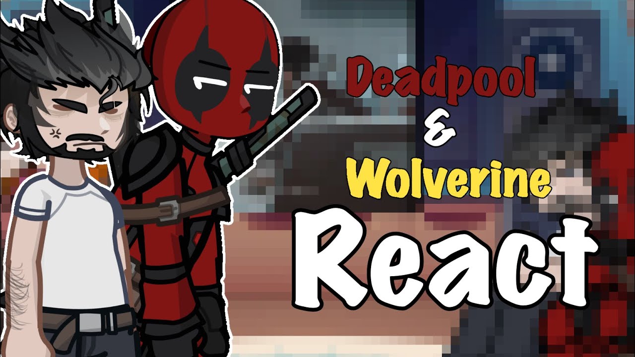 Deadpool and Wolverine react || slight poolverine || part: 1/3 || 10k ...