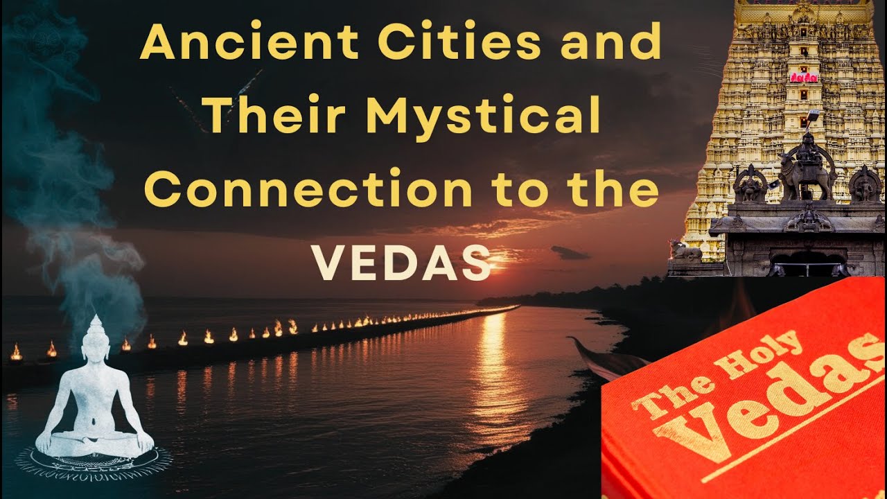 5 Mystical Ancient Cities Connected to the Vedas: Unveiling India’s ...