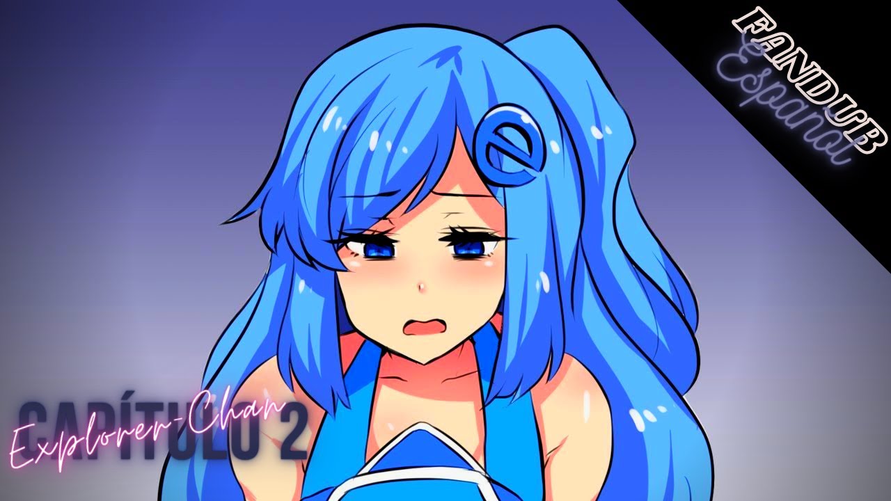 Las WAIFUS de Internet | Explorer Chan #2 |Fandub Español - YouTube