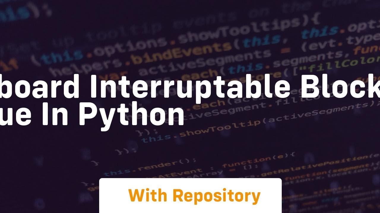Keyboard Interruptable Blocking Queue In Python Youtube 9120