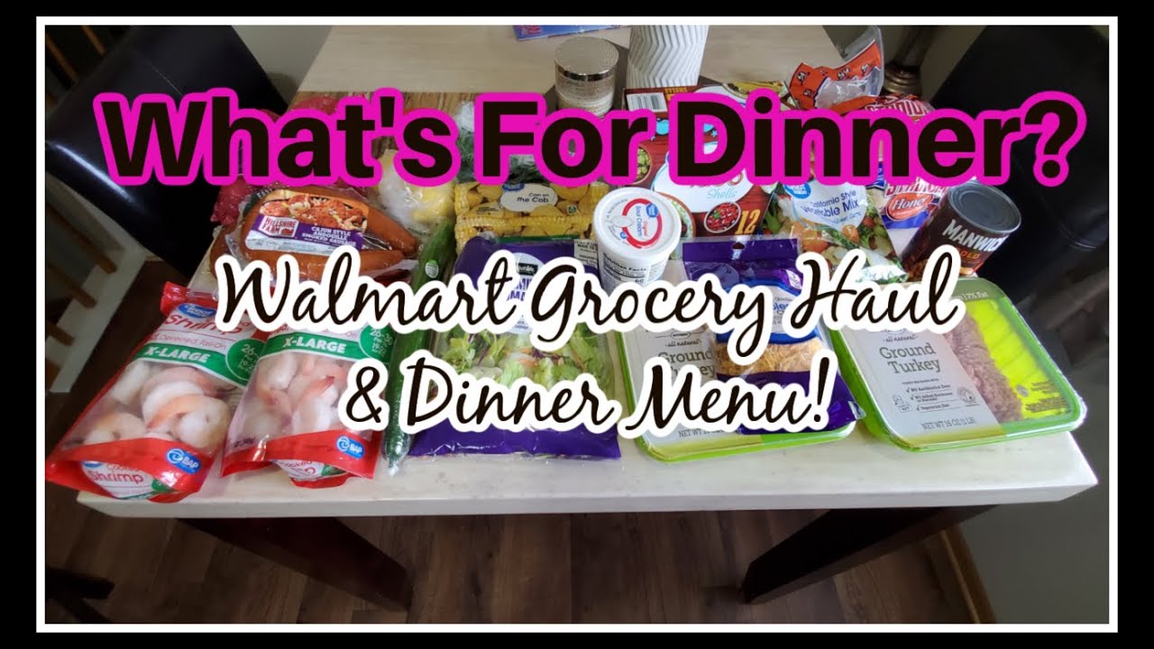 Walmart Grocery Haul and Weekly Menu / What's For Dinner - YouTube