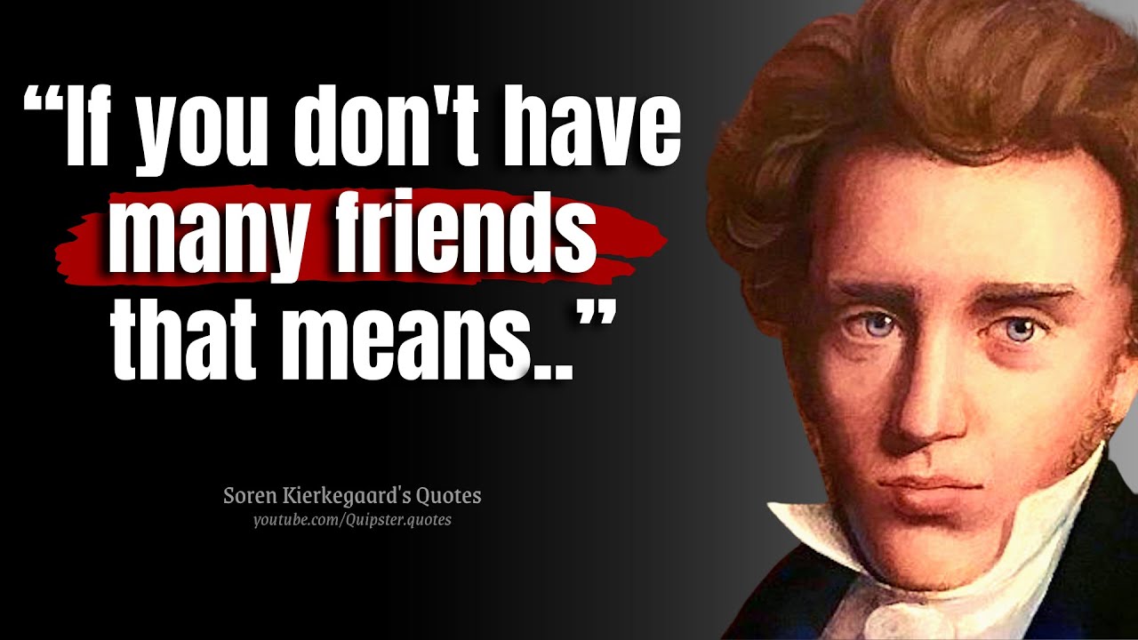 Soren Kierkegaard's Quotes which are better to be known when young to ...