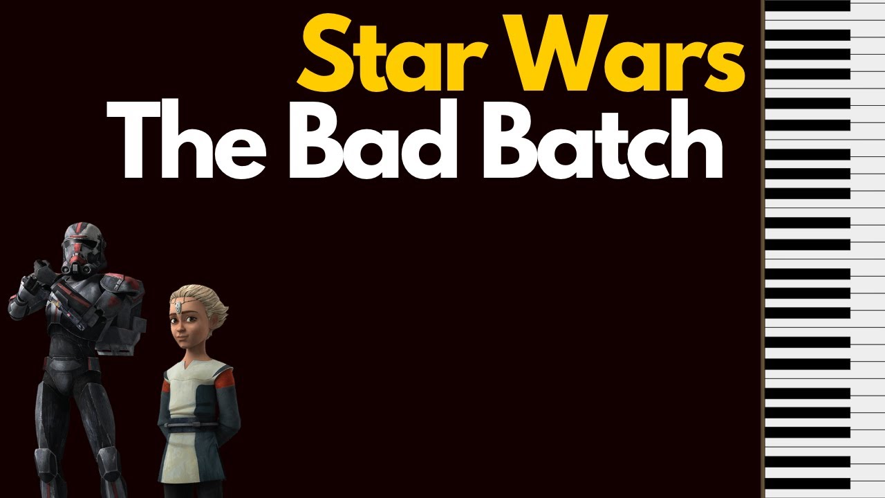Star Wars - The Bad Batch Main Theme (Piano Arrangement) - YouTube