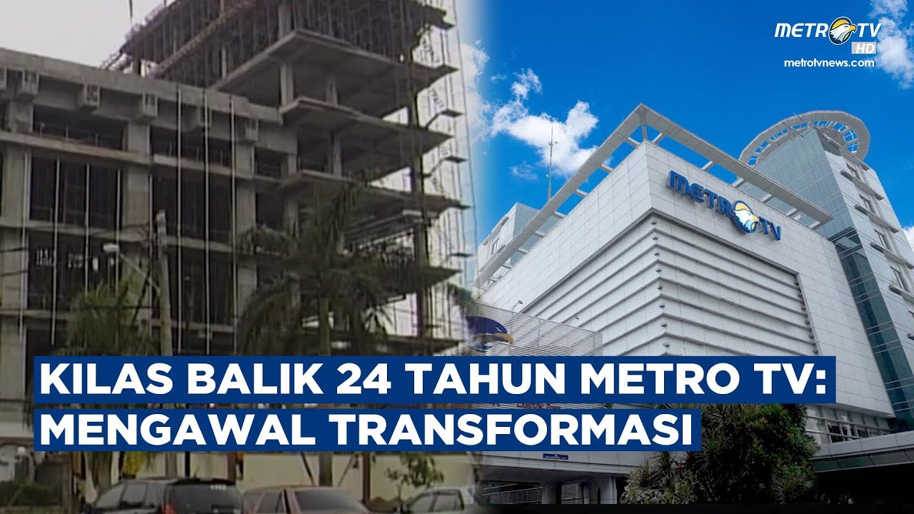 KILAS BALIK 24 TAHUN METRO TV: MENGAWAL TRANSFORMASI - YouTube