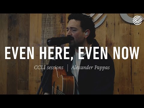 Alexander Pappas - Even Here, Even Now | CCLI sessions - YouTube