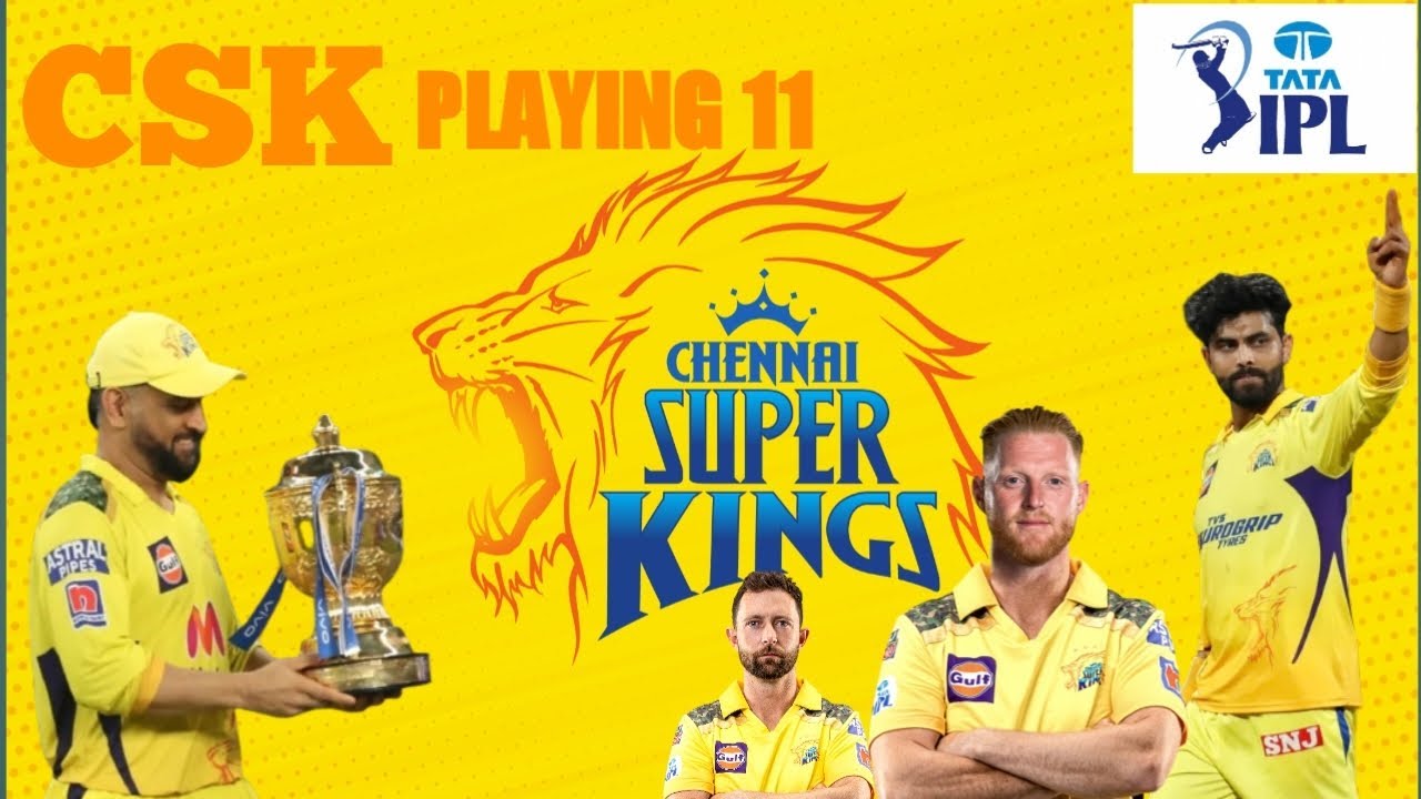 CSK PLAYING 11 IPL 2023 || CSK SQUAD IPL 2023 || CAK PROBABLE PLAYING ...