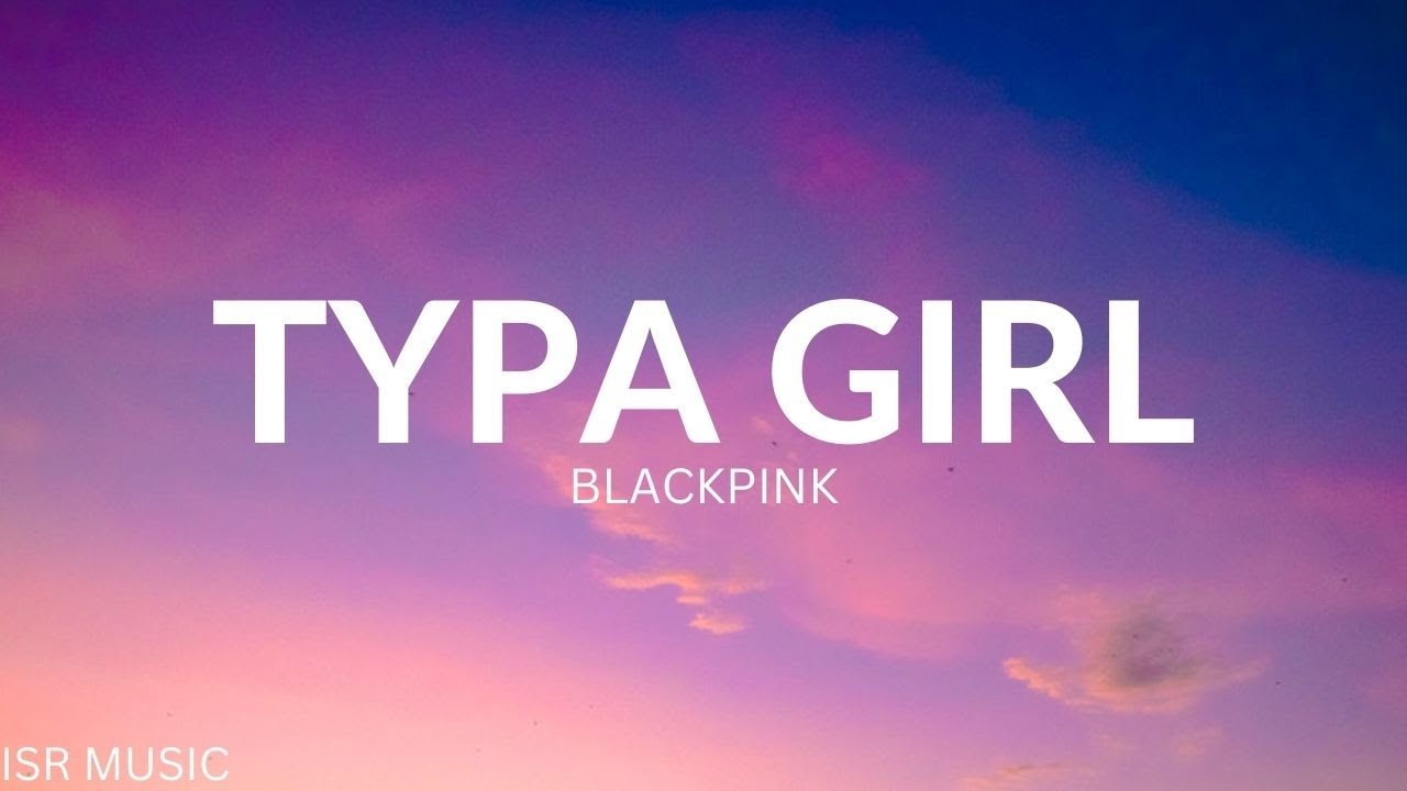 BLACKPINK Typa Girl (Lyrics) - YouTube