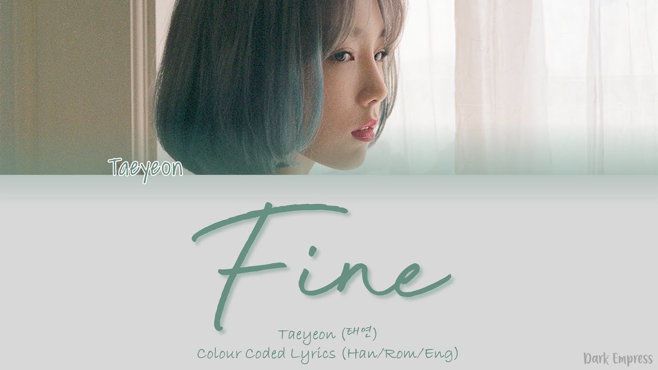 Taeyeon (태연) - FINE - Color Coded Lyrics [Han|Rom|Eng] - YouTube
