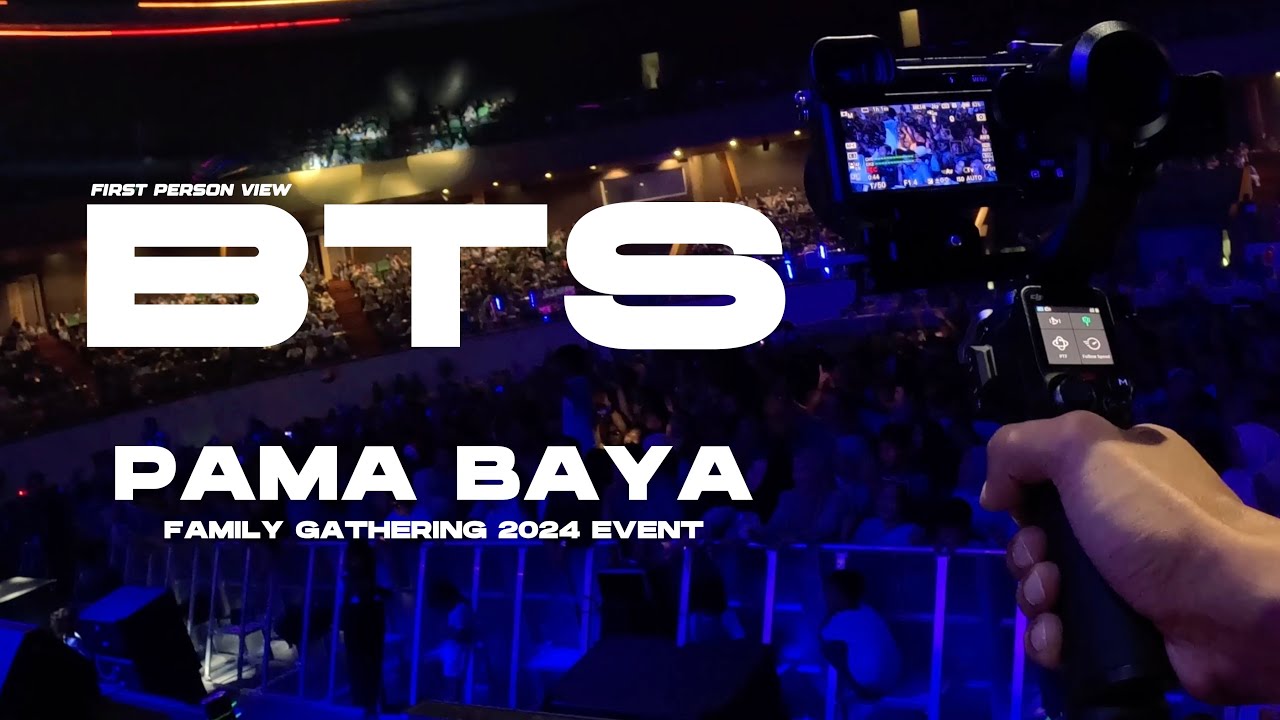 Behind the Scenes: PAMA BAYA Family Gathering 2024 | First Person View ...
