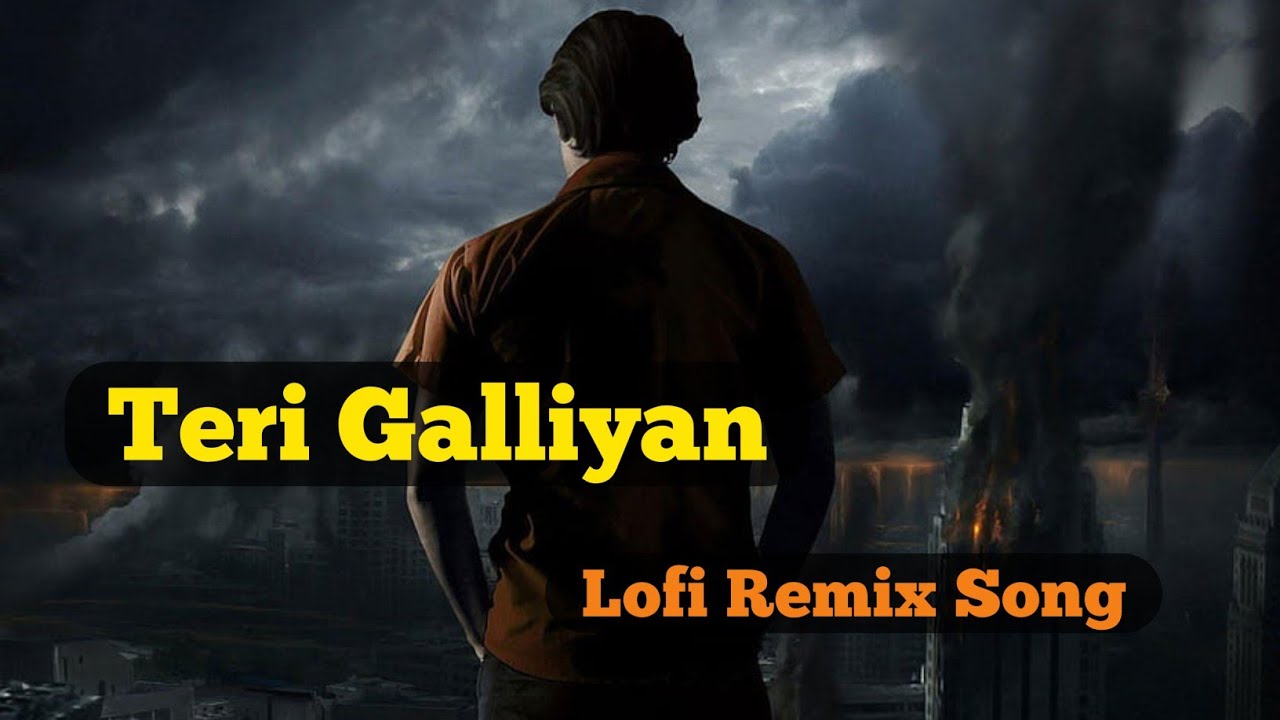 Teri Galliyan Song || Teri Galliyan Lofi || Lofi Remix Song - YouTube