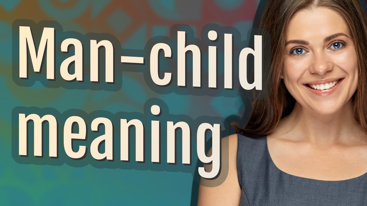 Man child Meaning Of Man child YouTube man-child-meaning-of-man-child-youtube