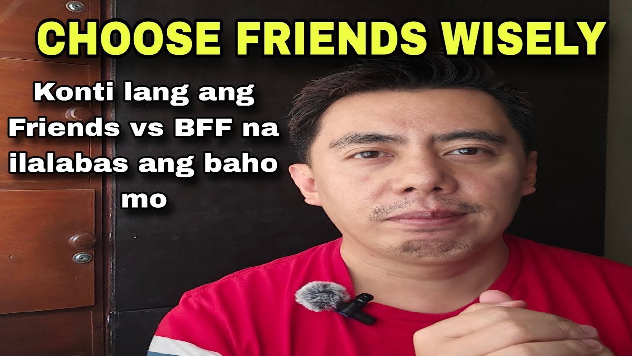 CHOOSE FRIENDS WISELY | Konti ang Friendship vs Ang BFF na ilalabas ang ...