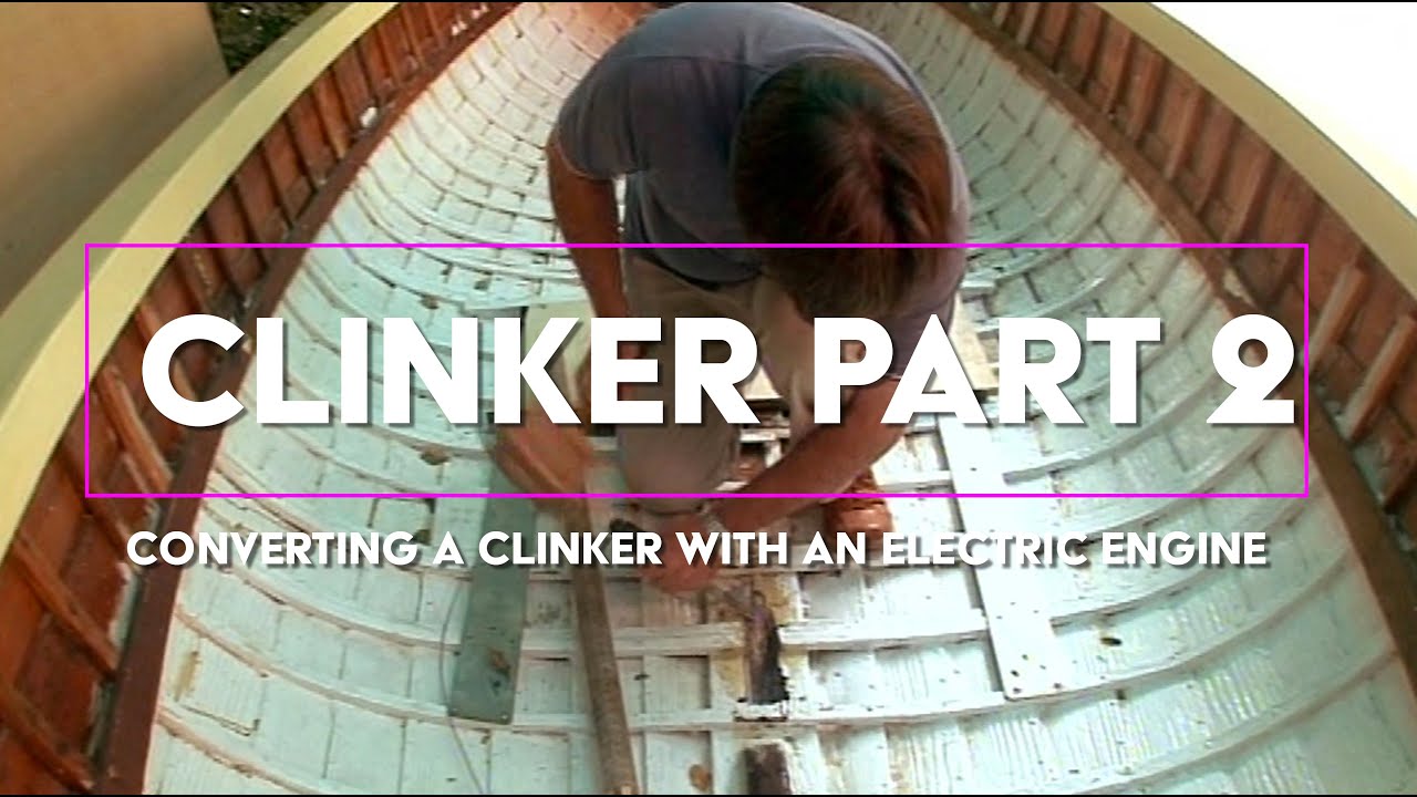 CLINKER PART 2 - Converting a clinker built boat with an electric ...