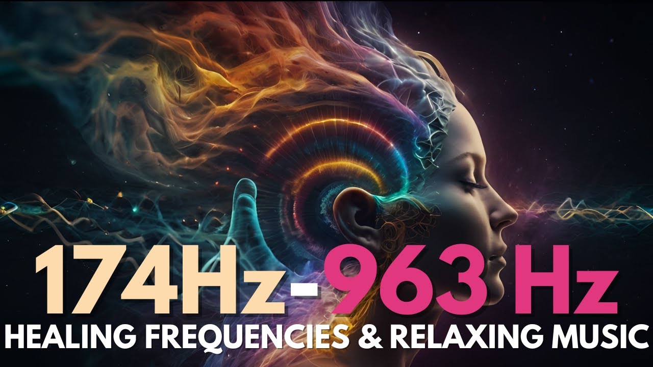 Powerful Healing Frequencies & Relaxing Music (174Hz - 963Hz) - YouTube