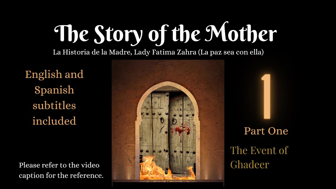 The Story of the Mother (Lady Fatima Zahra): Part 1 Eid Al-Ghadir/ La ...