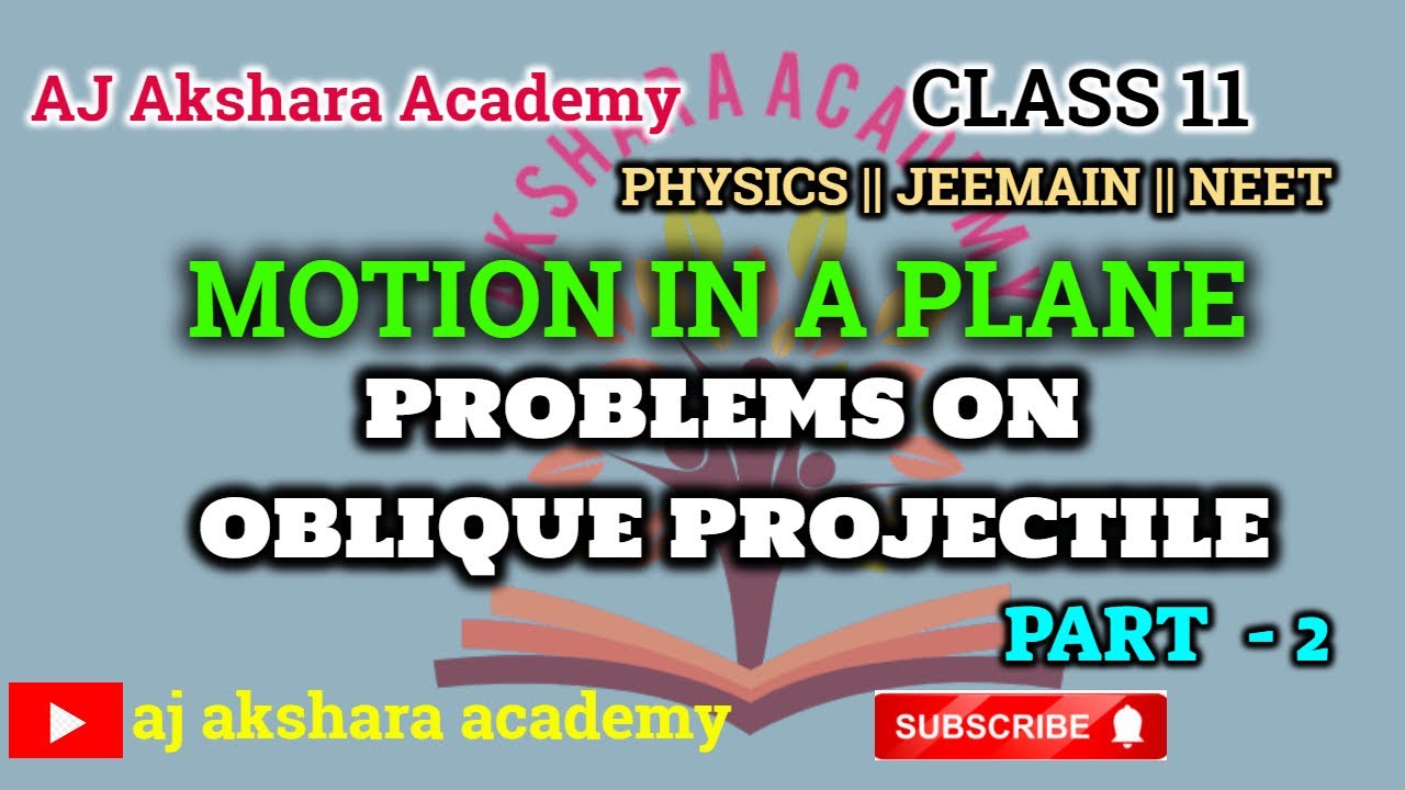 PROBLEMS ON OBLIQUE PROJECTILE ||PART 2 || MOTION IN A PLANE || CLASS ...