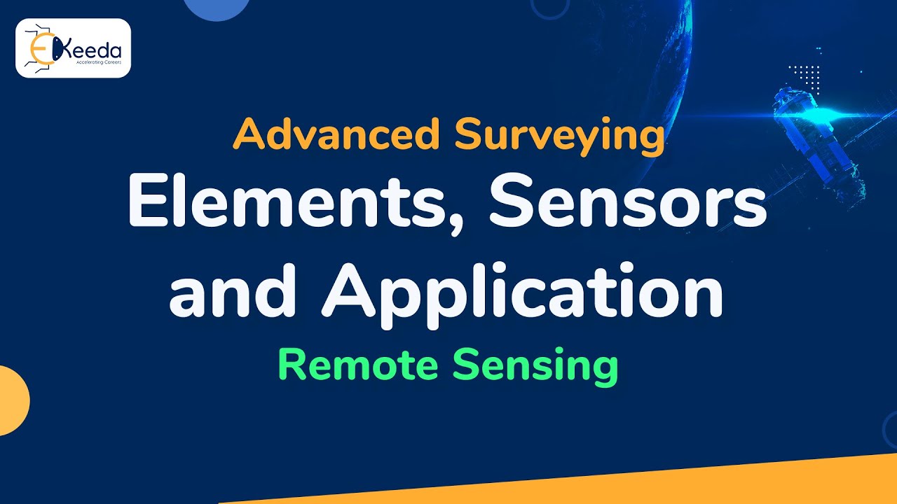 Elements, Sensors and Application - Remote Sensing - Advanced Surveying ...
