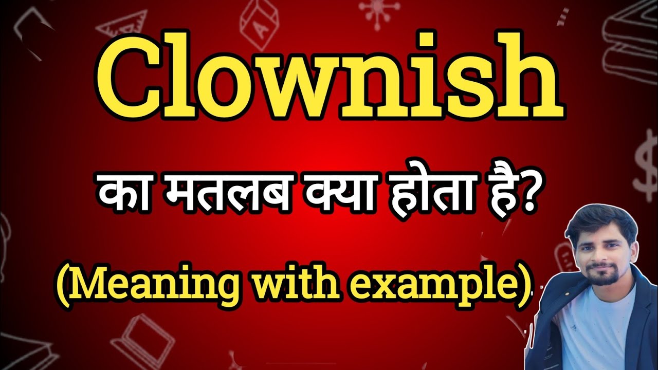Clownish Meaning in Hindi | Clownish Ka Matlab kya Hota hai| English to ...