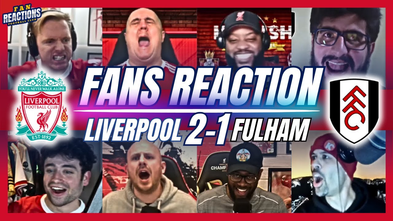 LIVERPOOL FANS REACTION TO LIVERPOOL 2-1 FULHAM | CARABAO CUP SEMI ...