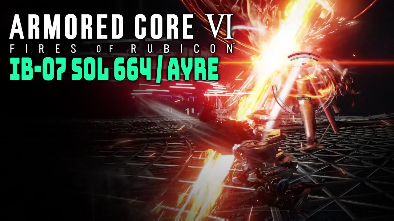 Final Boss, IB-07 SOL 664 / AYRE - ARMORED CORE VI : FIRES OF RUBICON ...