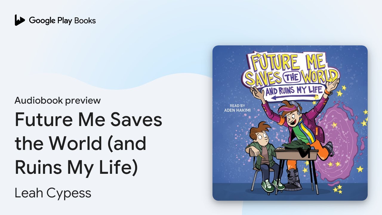 Future Me Saves the World (and Ruins My Life) by Leah Cypess ...