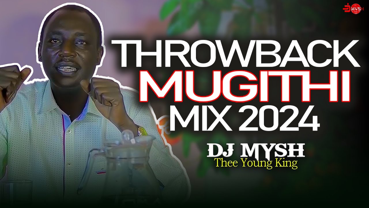 BEST THROWBACK MUGITHI MIX _DJ MYSH | John DeMathew,Kirinyaga Itungati ...