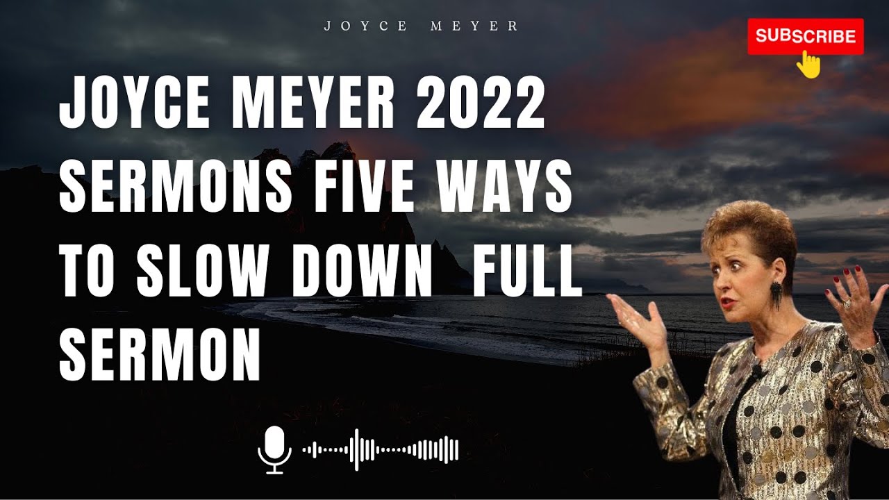 Joyce Meyer 2022 - Sermons Five Ways to Slow Down Full Sermon - YouTube