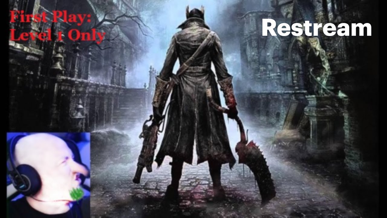 First Play: Bloodborne Level 1... Yes this was a excellent idea ...