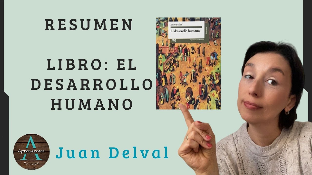 RESUMEN del LIBRO: El desarrollo humano de Juan Delval - YouTube