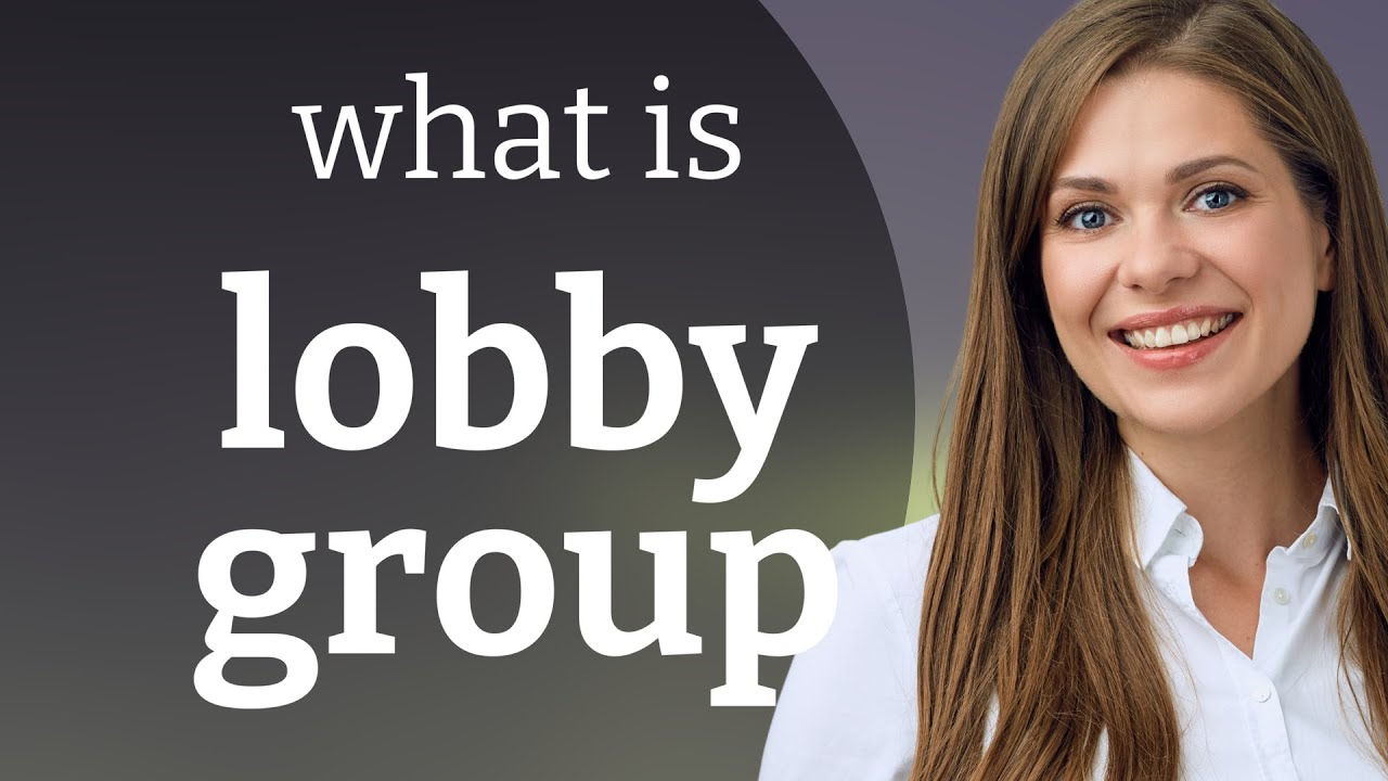 Lobby group — definition of LOBBY GROUP - YouTube