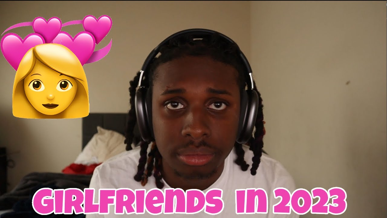 When You Have A Girlfriend In 2023 YouTube when-you-have-a-girlfriend-in-2023-youtube