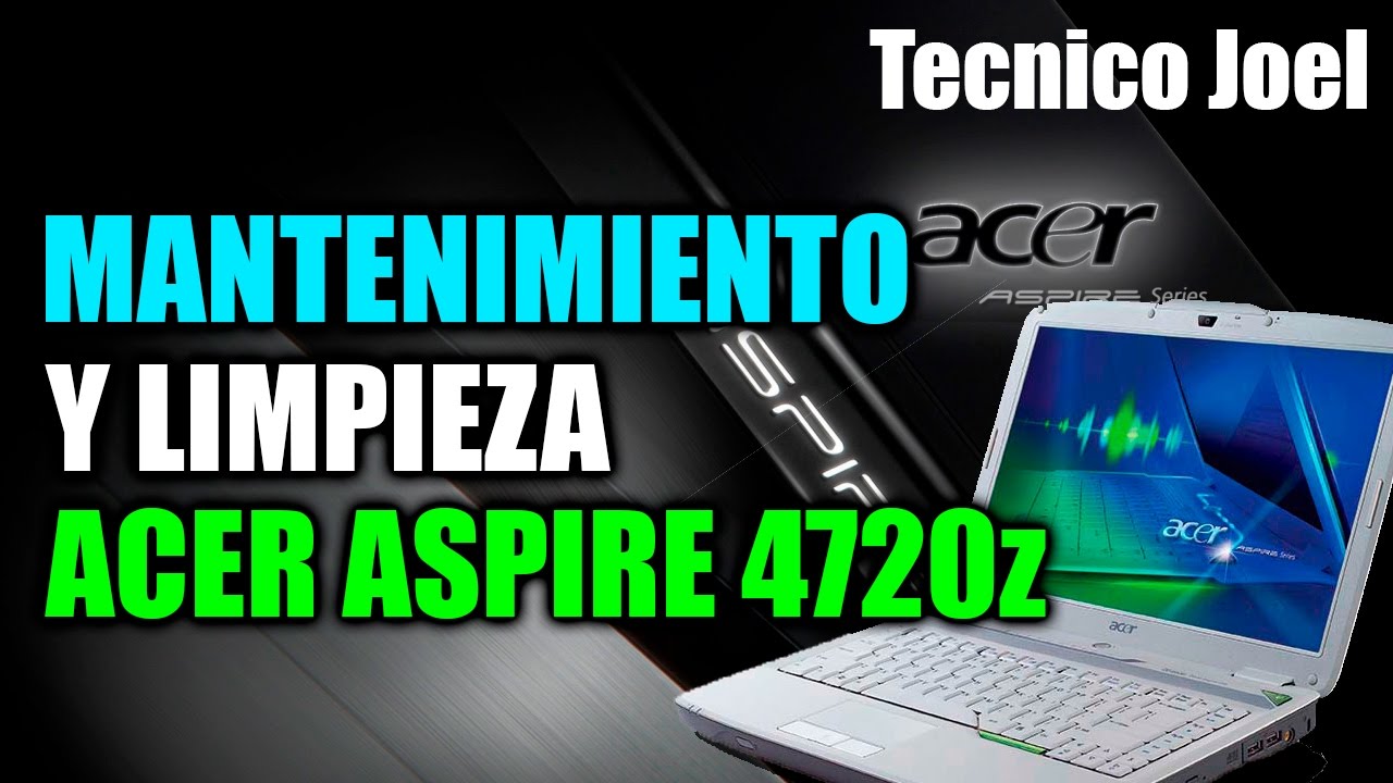 DESARME y MANTENIMIENTO ACER ASPIRE 4720Z | Tecnico Joel - YouTube