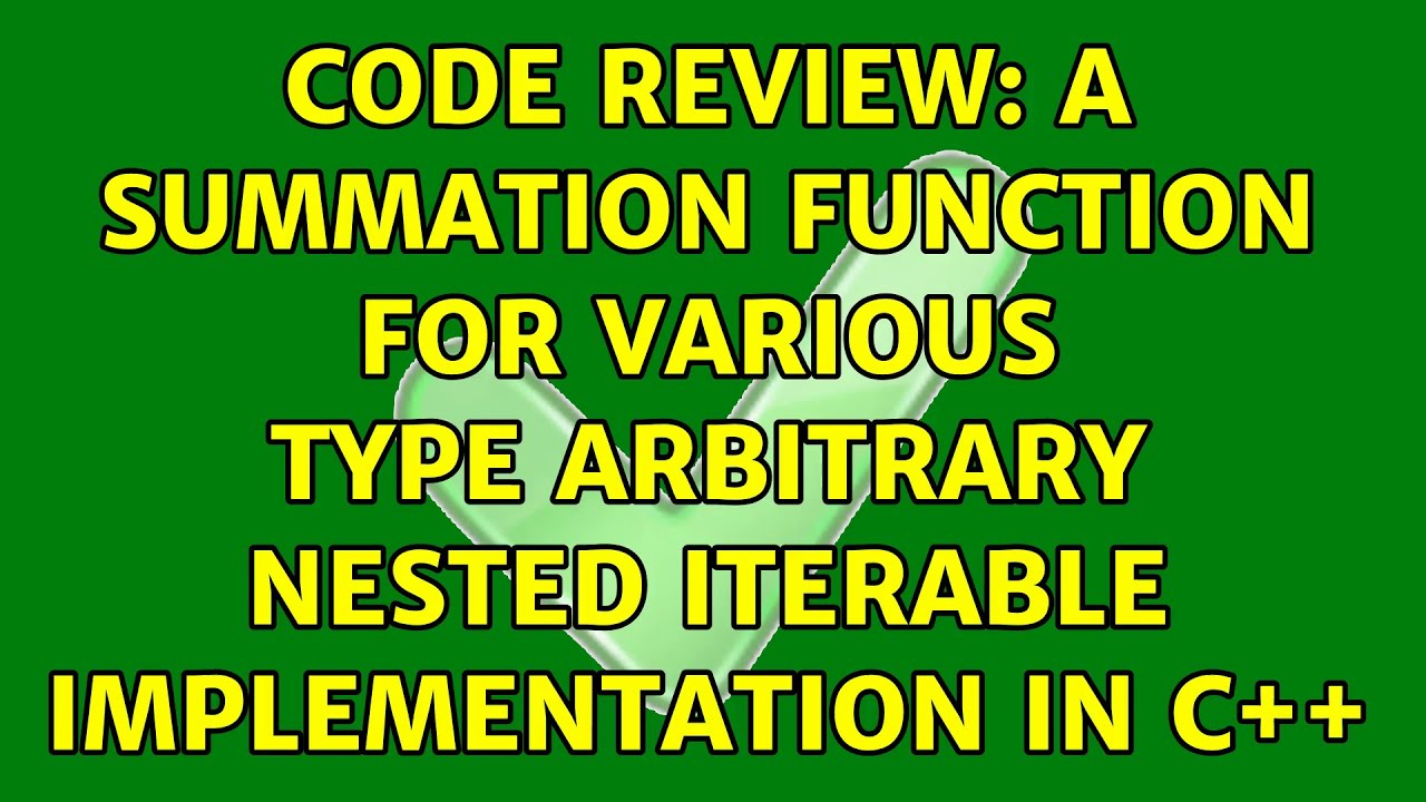 Code Review A Summation Function For Various Type Arbitrary Nested Iterable Implementation In