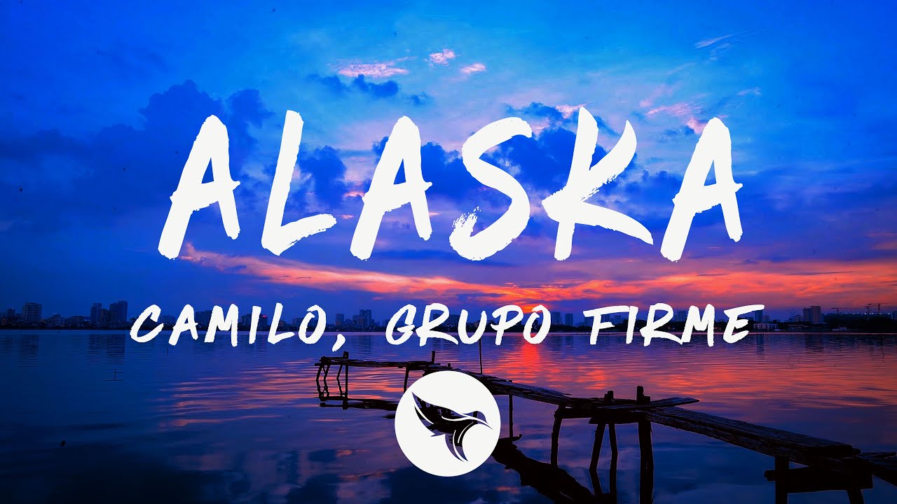 Camilo, Grupo Firme - Alaska (Letra/Lyrics) - YouTube