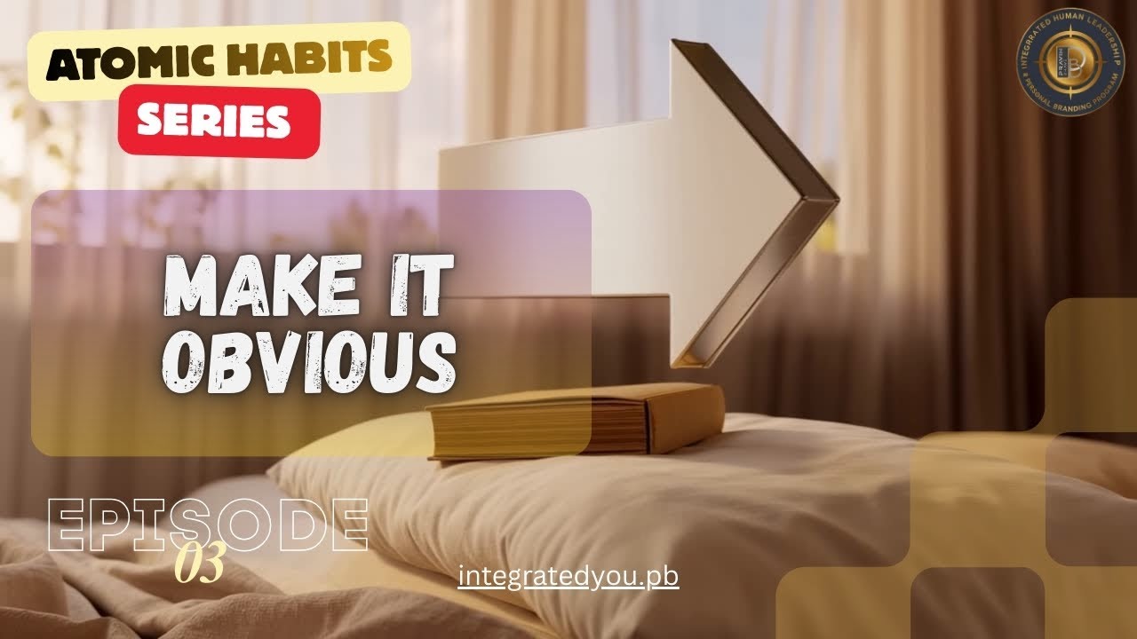 Make It Obvious | Atomic Habits Series | Integrated You - YouTube