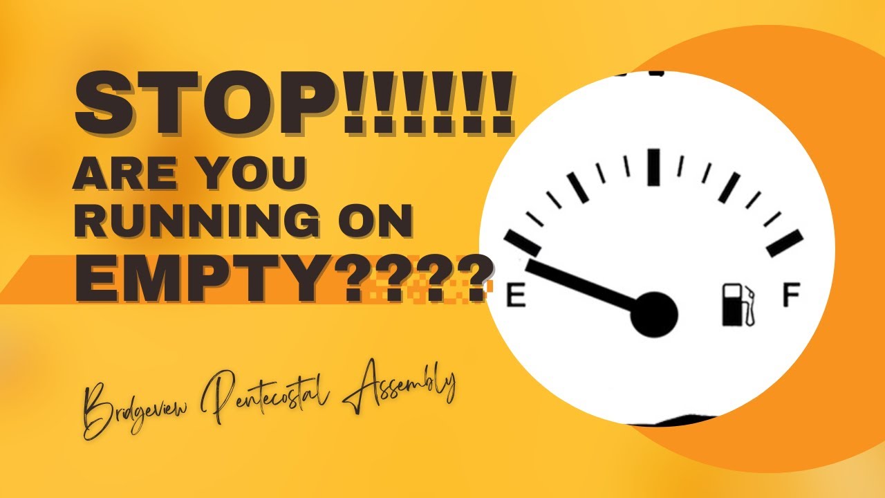 ARE YOU RUNNING ON EMPTY?? ARE YOU READY TO BE FILLED? - YouTube