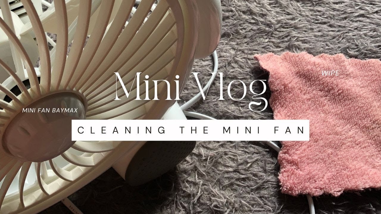 cleaning the mini fan baymax 🎀 *ੈ ‧₊˚ | theonlyruni - YouTube