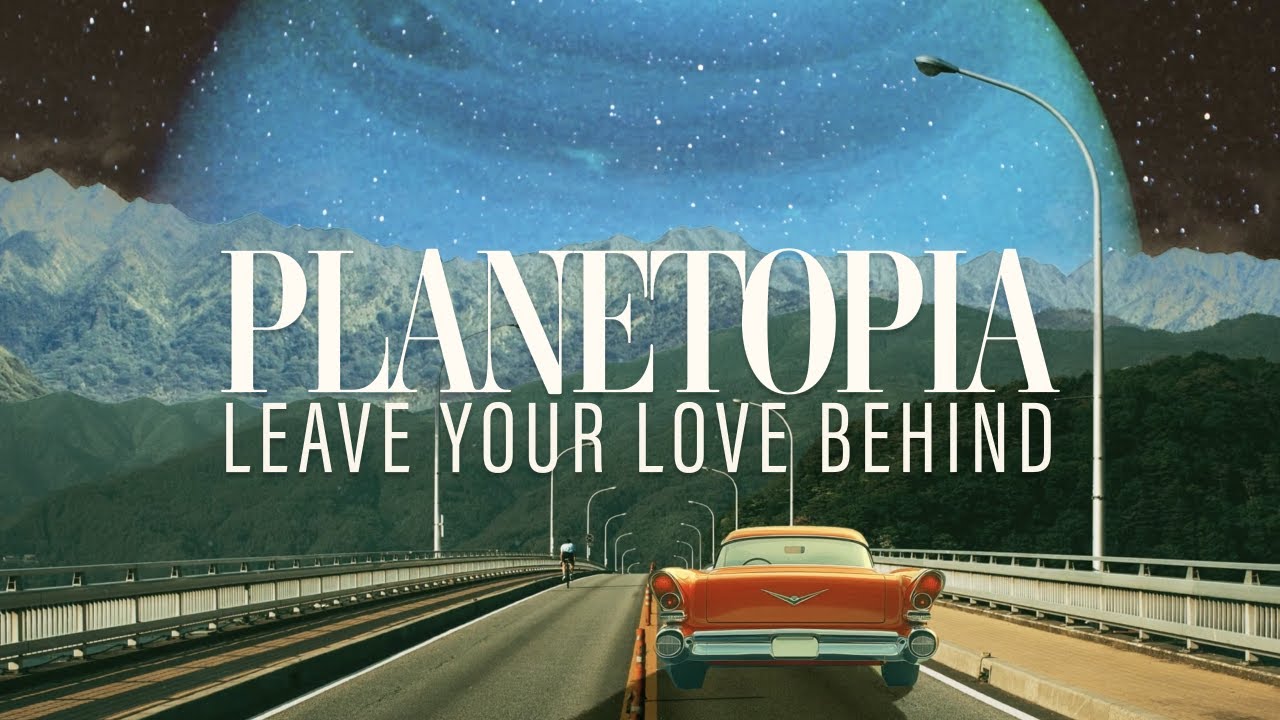 Planetopia - Leave Your Love Behind [Offical Visualizer] - YouTube