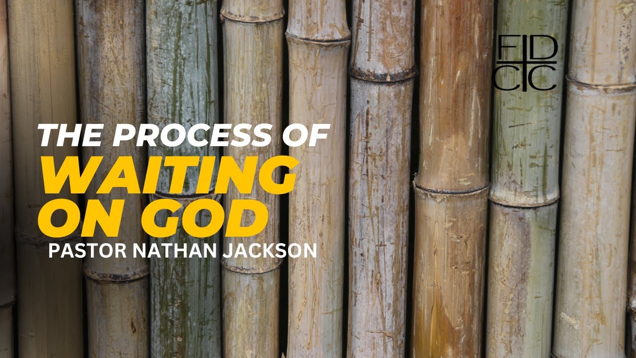 The Process of Waiting on God Pastor Nathan Jackson - YouTube