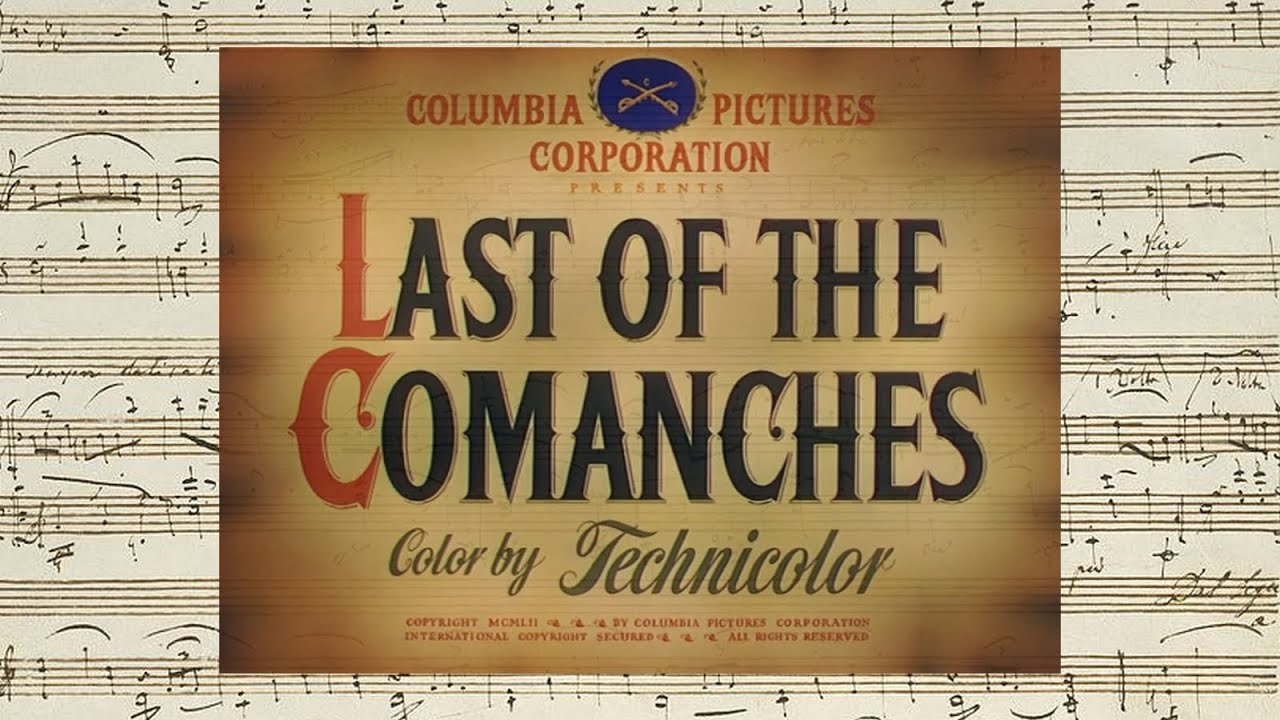 Last Of The Comanches - Opening & Closing Credits (George Duning - 1953 ...