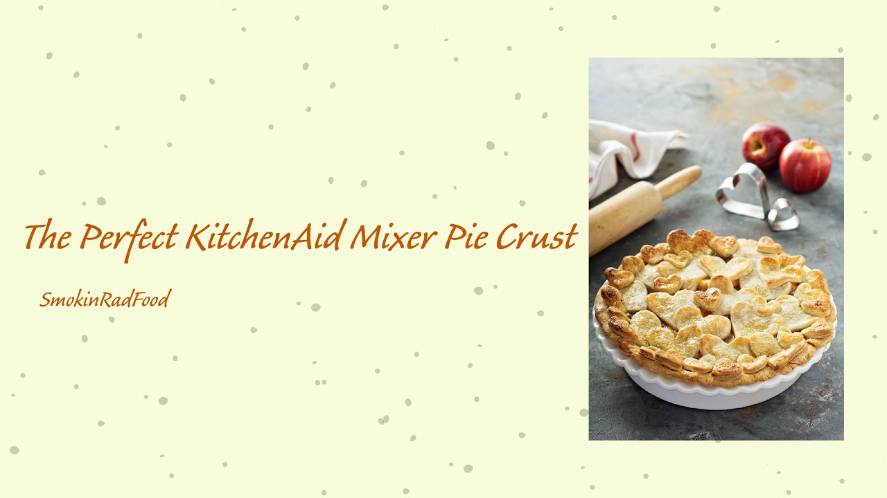 KitchenAid Mixer Pie Dough (Re-upload) - YouTube